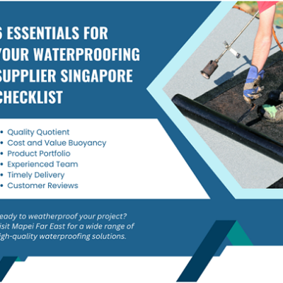 6 Essentials for Your Waterproofing Supplier Singapore Checklist